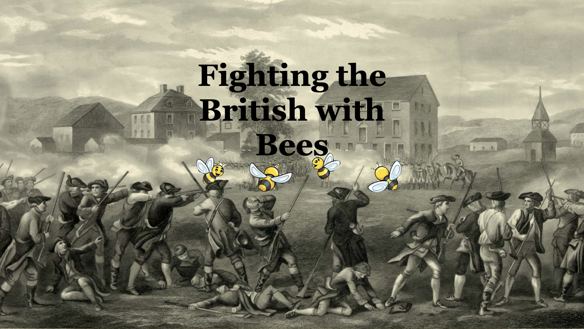 Fighting the British with Bees - Called to Learn